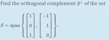 Solved Find the orthogonal complement st of the set S = span | Chegg.com