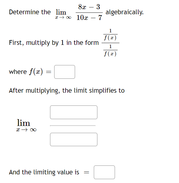 Solved 8x – 3 Determine the lim *+ 10– 7 algebraically. -- | Chegg.com