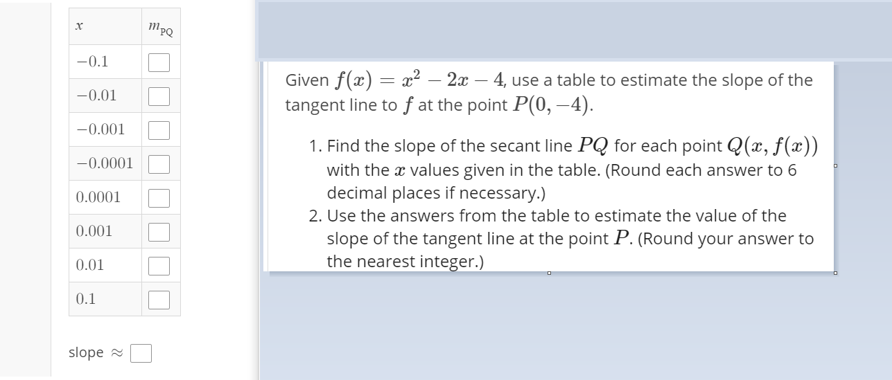 Solved x MpQ -0.1 -0.01 Given f(x) = x2 – 2x – 4, use a | Chegg.com