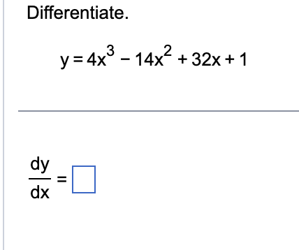 Solved Differentiate. y=4x3−14x2+32x+1 dxdy= | Chegg.com