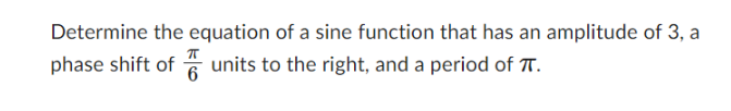 Solved Determine the equation of a sine function that has an | Chegg.com
