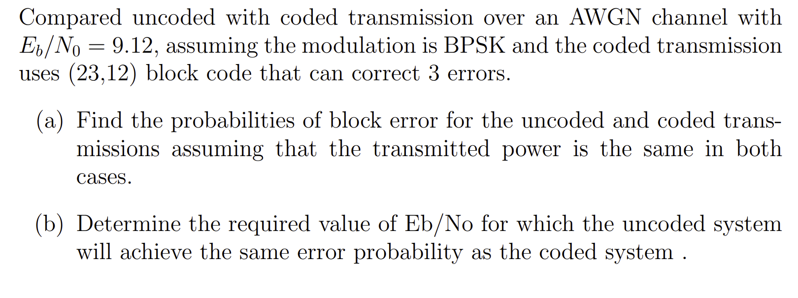 Solved Compared uncoded with coded transmission over an AWGN | Chegg.com