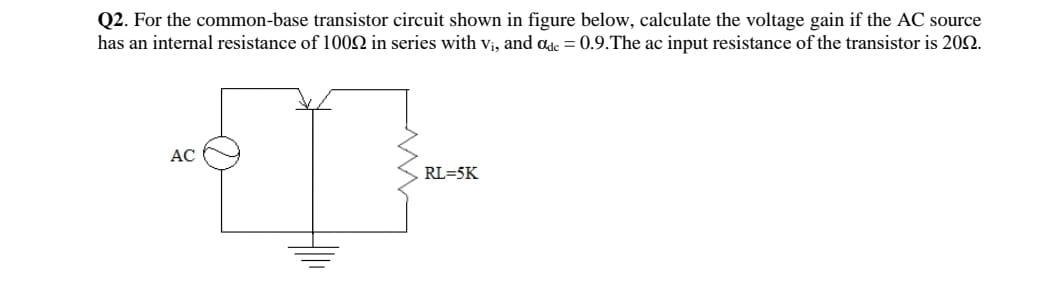 Solved Q2. For the common-base transistor circuit shown in | Chegg.com