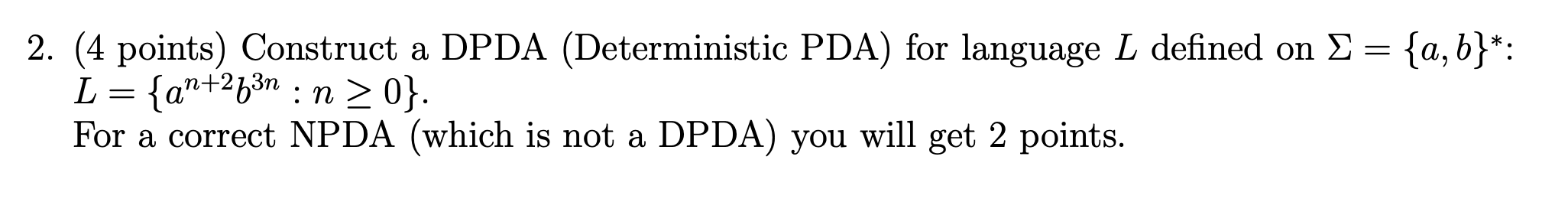 Solved 2. (4 points) Construct a DPDA (Deterministic PDA) | Chegg.com