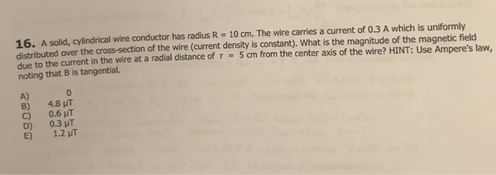 Solved 16. A solid, cylindrical wire conductor has radius R | Chegg.com