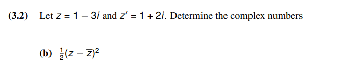 (3.2) ﻿Let z=1-3i and z'=1+2i. ﻿Determine the complex | Chegg.com