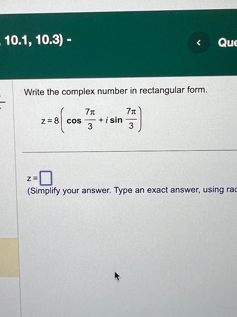 Solved 10.1,10.3)= Write the complex number in rectangular | Chegg.com