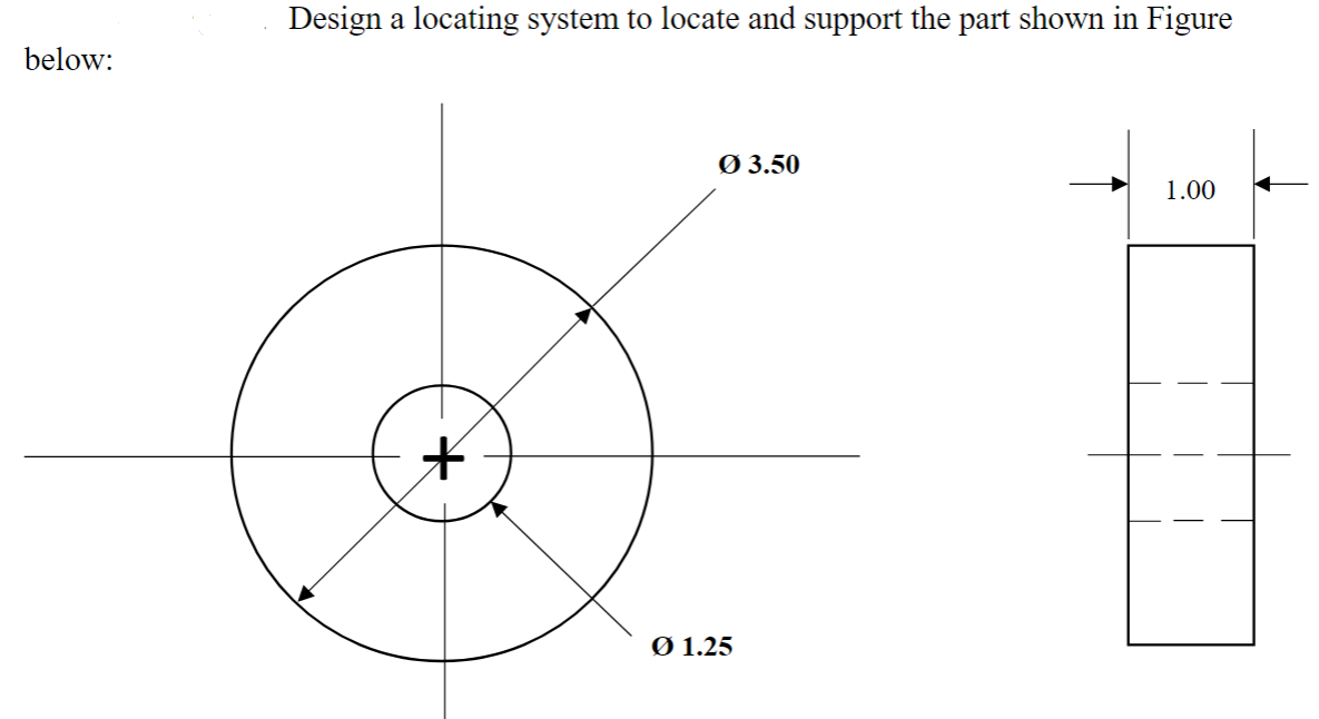 Solved Design a locating system to locate and support the | Chegg.com