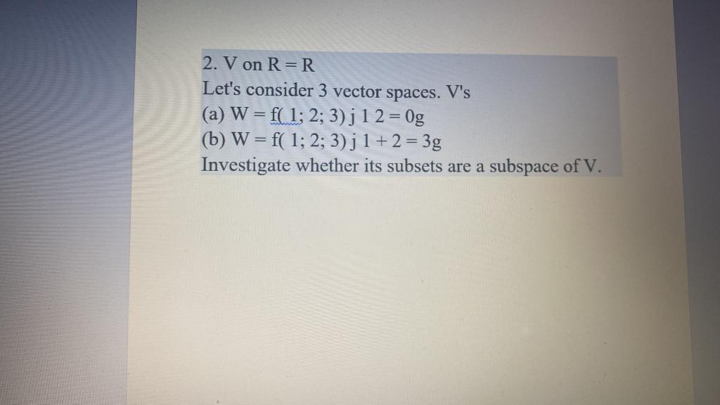 Solved 2. V on R=R Let's consider 3 vector spaces. V's (a) | Chegg.com Solved 2. V on R=R Let's consider 3 vector spaces. V's (a) | Chegg.com