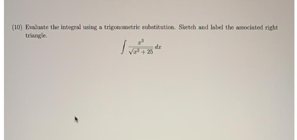 Solved (10) Evaluate the integral using a trigonometric | Chegg.com