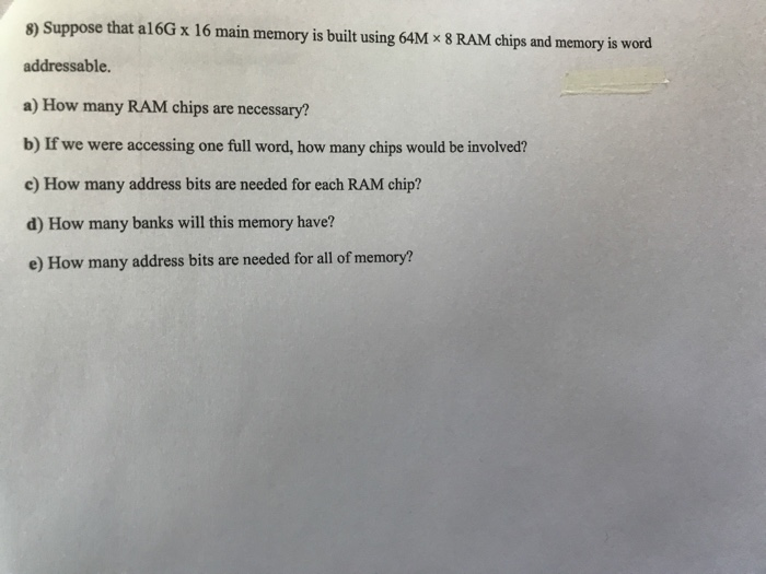 Solved 8) Suppose that al6G x 16 main memory is built using | Chegg.com