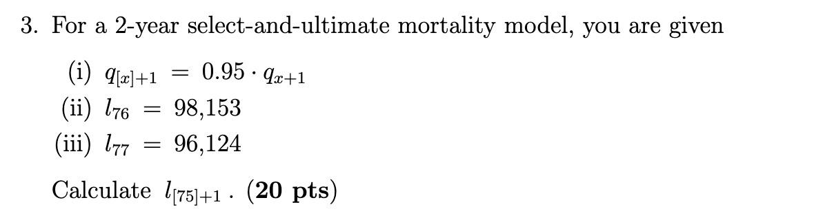 Solved 3. For a 2-year select-and-ultimate mortality model, | Chegg.com