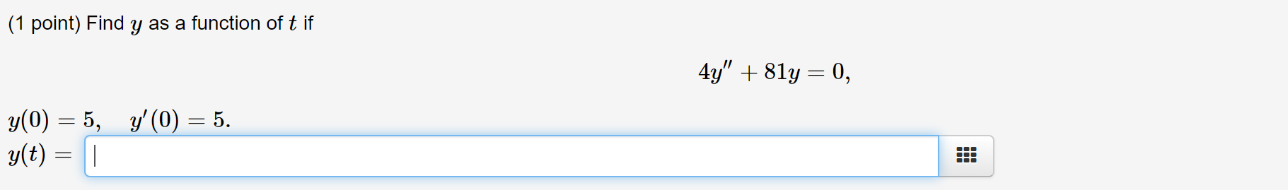 Solved (1 point) Find y as a function of t if 4y" + 81y = 0, | Chegg.com