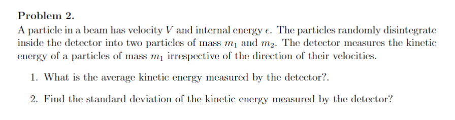 Solved Problem 2.A particle in a beam has velocity V ﻿and | Chegg.com