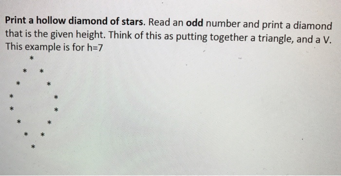 Solved Print a hollow diamond of stars. Read an odd number | Chegg.com