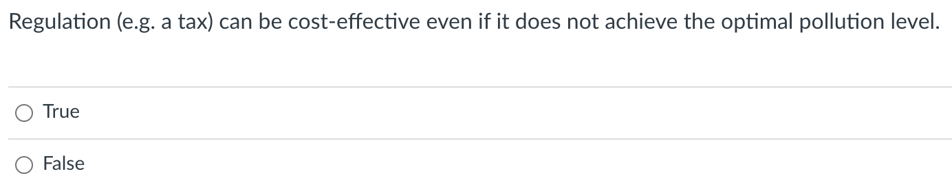 Solved Regulation (e.g. a tax) can be cost-effective even if | Chegg.com