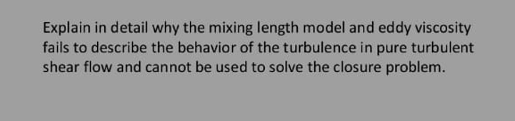 Solved Explain in detail why the mixing length model and | Chegg.com