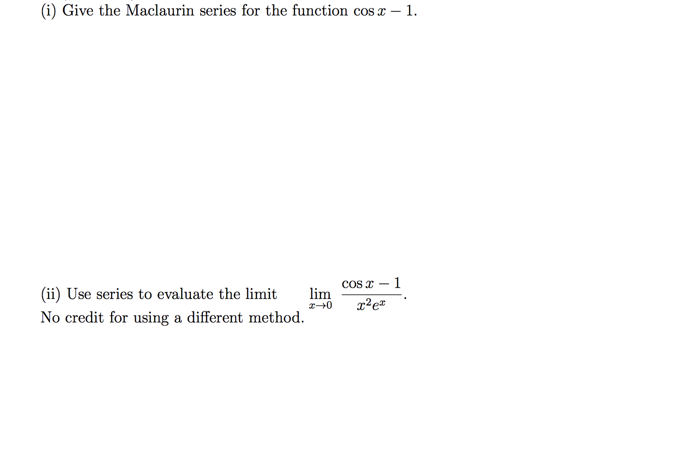 Solved (i) Give the Maclaurin series for the function cos x | Chegg.com