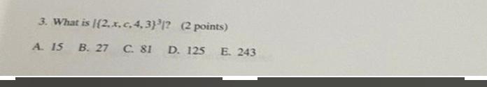 Solved 3. What is /{2,x,c,4,3}3/? (2 points) A. 15 B. 27 C. | Chegg.com