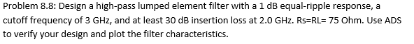 Problem 8.8: Design a high-pass lumped element filter | Chegg.com