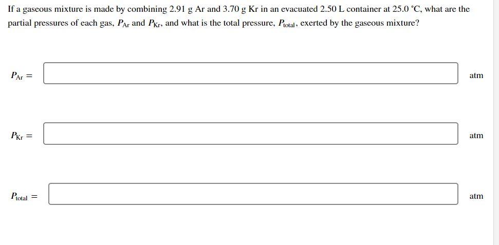 Solved If a gaseous mixture is made by combining 2.91 g Ar | Chegg.com