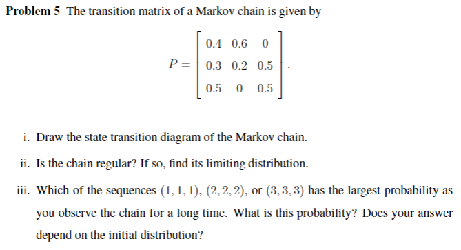 Problem 5 The transition matrix of a Markov chain is | Chegg.com