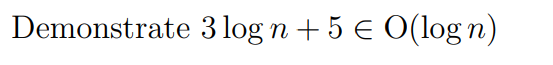 Solved Demonstrate 3 log n + 5 € O(log n) | Chegg.com