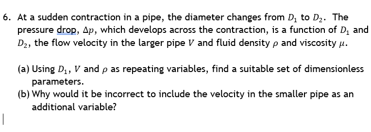 Solved 6. At a sudden contraction in a pipe, the diameter | Chegg.com