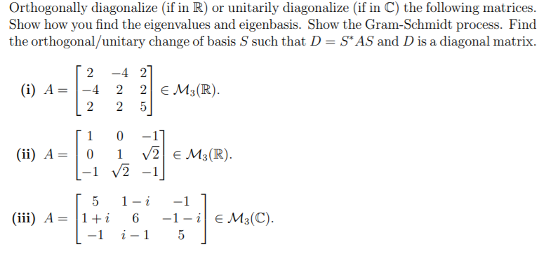 Solved Orthogonally diagonalize (if in R) or unitarily | Chegg.com