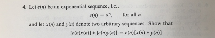 Solved 4. Let e(n) be an exponential sequence, i.e., e(n) = | Chegg.com
