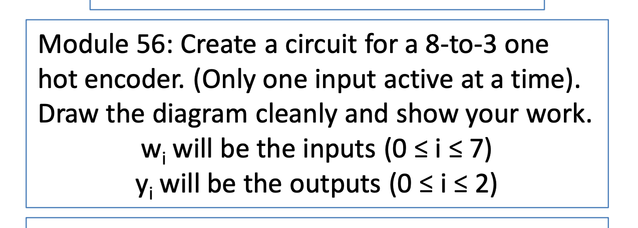 Solved Module 56: Create a circuit for a 8-to-3 one hot | Chegg.com