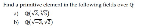 Solved Find a primitive element in the following fields over | Chegg.com