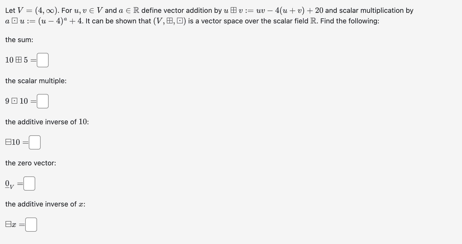 Solved Let V=(4,∞). For u,v∈V and a∈R define vector addition | Chegg.com