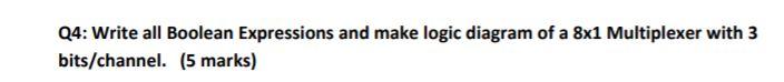 Solved Q4: Write all Boolean Expressions and make logic | Chegg.com