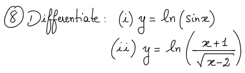 Solved (8) Differentiate: (i) y=ln(sinx) (ii) y=ln(x−2x+1) | Chegg.com