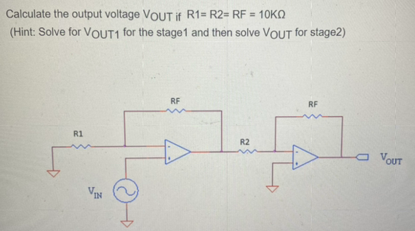 Solved Calculate the output voltage VOUT if R1=R2=RF=10 KΩ | Chegg.com