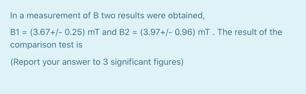 Solved In a measurement of B two results were obtained, B1 = | Chegg.com