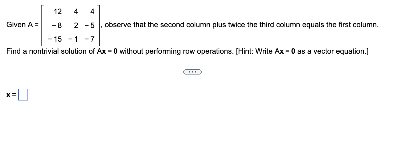 Solved Given A=⎣⎡12−8−1542−14−5−7⎦⎤, observe that the second | Chegg.com