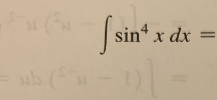 Solved sin4 x dx = | Chegg.com
