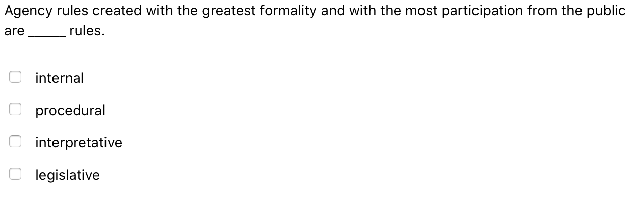 Solved Agency rules created with the greatest formality and | Chegg.com