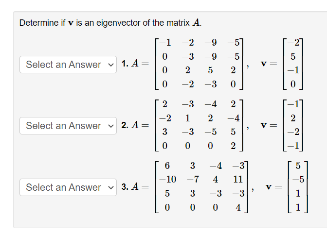 Solved Determine if v is an eigenvector of the matrix A. 1. | Chegg.com