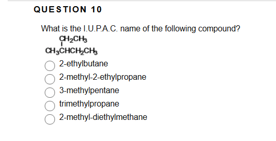 Solved QUESTION 10 What is the I.U.P.AC. name of the | Chegg.com