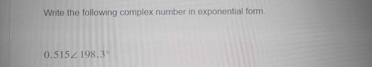 Solved Write the following complex number in exponential | Chegg.com