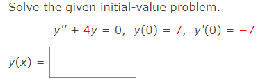 Solved Solve the given initial-value problem. y'' + 4y = 0, | Chegg.com