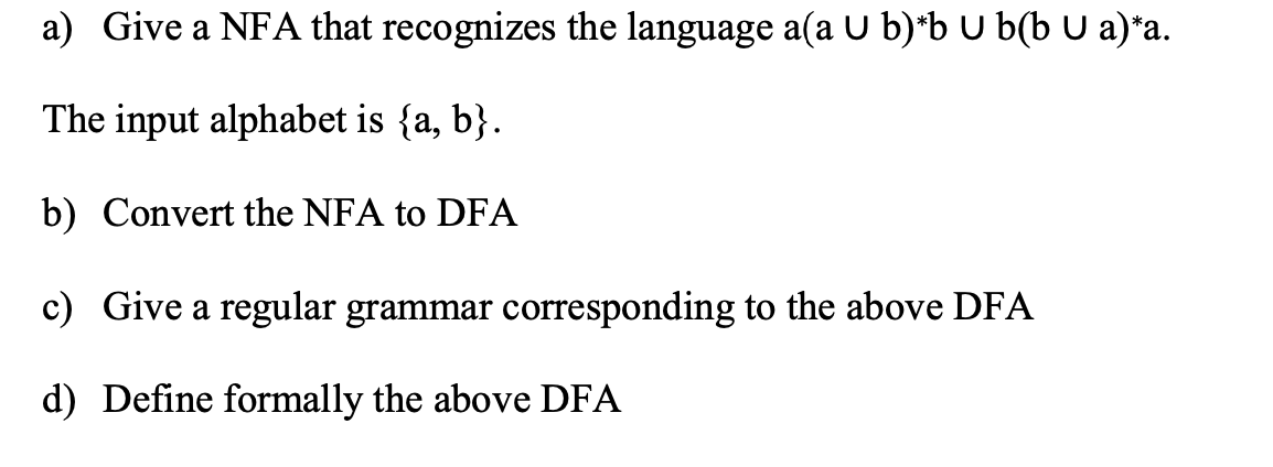 Solved a) Give a NFA that recognizes the language a(a U b)*b | Chegg.com