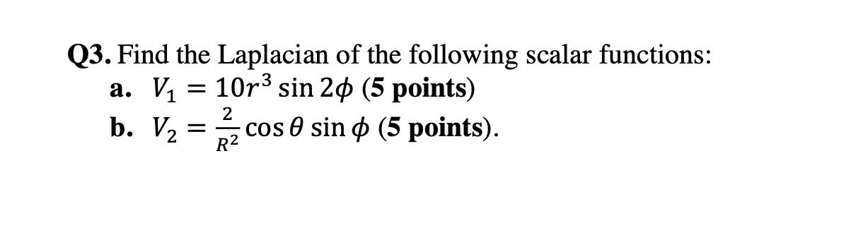 Solved Q3. Find the Laplacian of the following scalar | Chegg.com