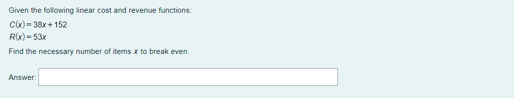 Solved Given the following linear cost and revenue | Chegg.com