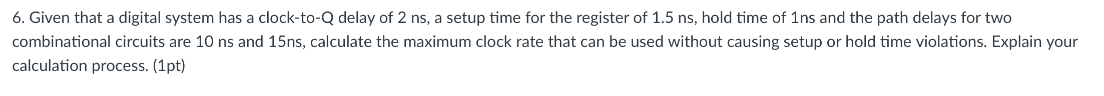 Solved Given that a digital system has a clock-to-Q delay of | Chegg.com