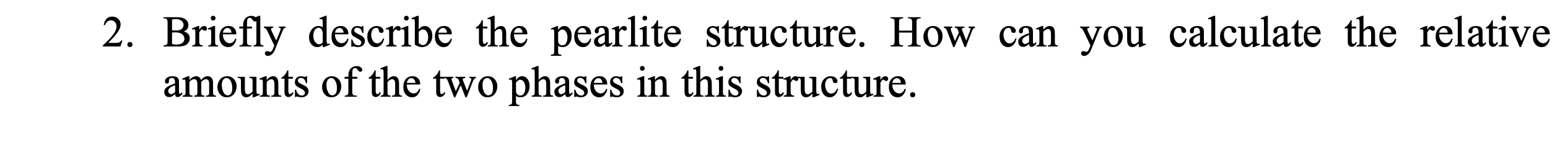 Solved 2. Briefly describe the pearlite structure. How can | Chegg.com