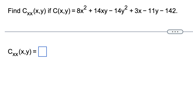 Solved Find Cxx(x,y) if C(x,y)=8x2+14xy−14y2+3x−11y−142. | Chegg.com